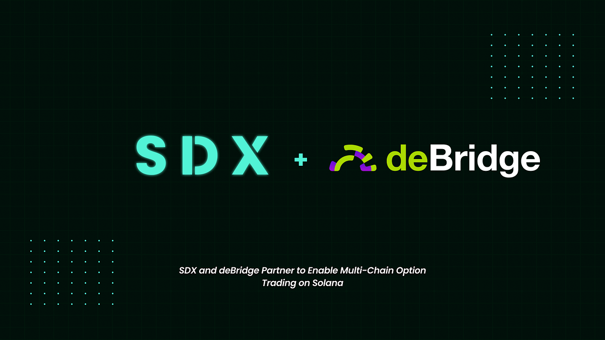 SDX and deBridge Partner to Enable Multi-Chain Option Trading on Solana | by SDX | SDX Markets ...