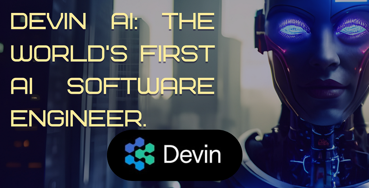 Devin AI: The World’s First AI Software Engineer. | by Sufianmustafa | Mar, 2024 | Medium | Medium