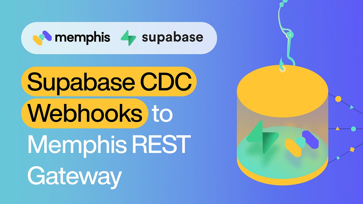 Supabase CDC Webhooks to Memphis REST Gateway | by Superstream | Superstream | Medium