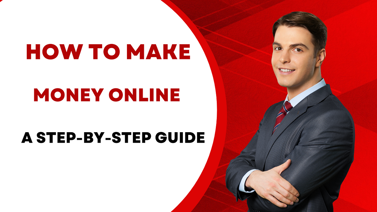 How to Make Money Online: A Step-by-Step Guide | by Zahid Tec | Medium