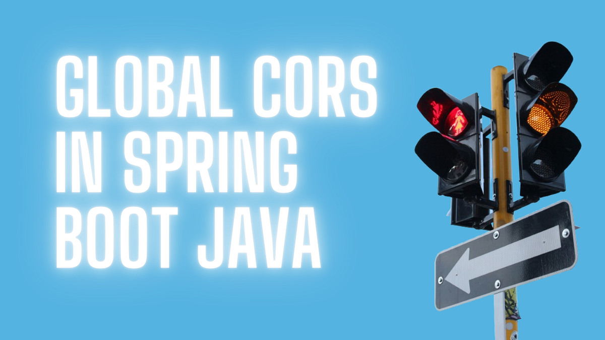 Setup Global CORS in Spring Boot Java | by Apoorv Bedmutha | Dev Genius Setup Global CORS in Spring Boot Java | by Apoorv Bedmutha | Dev Genius