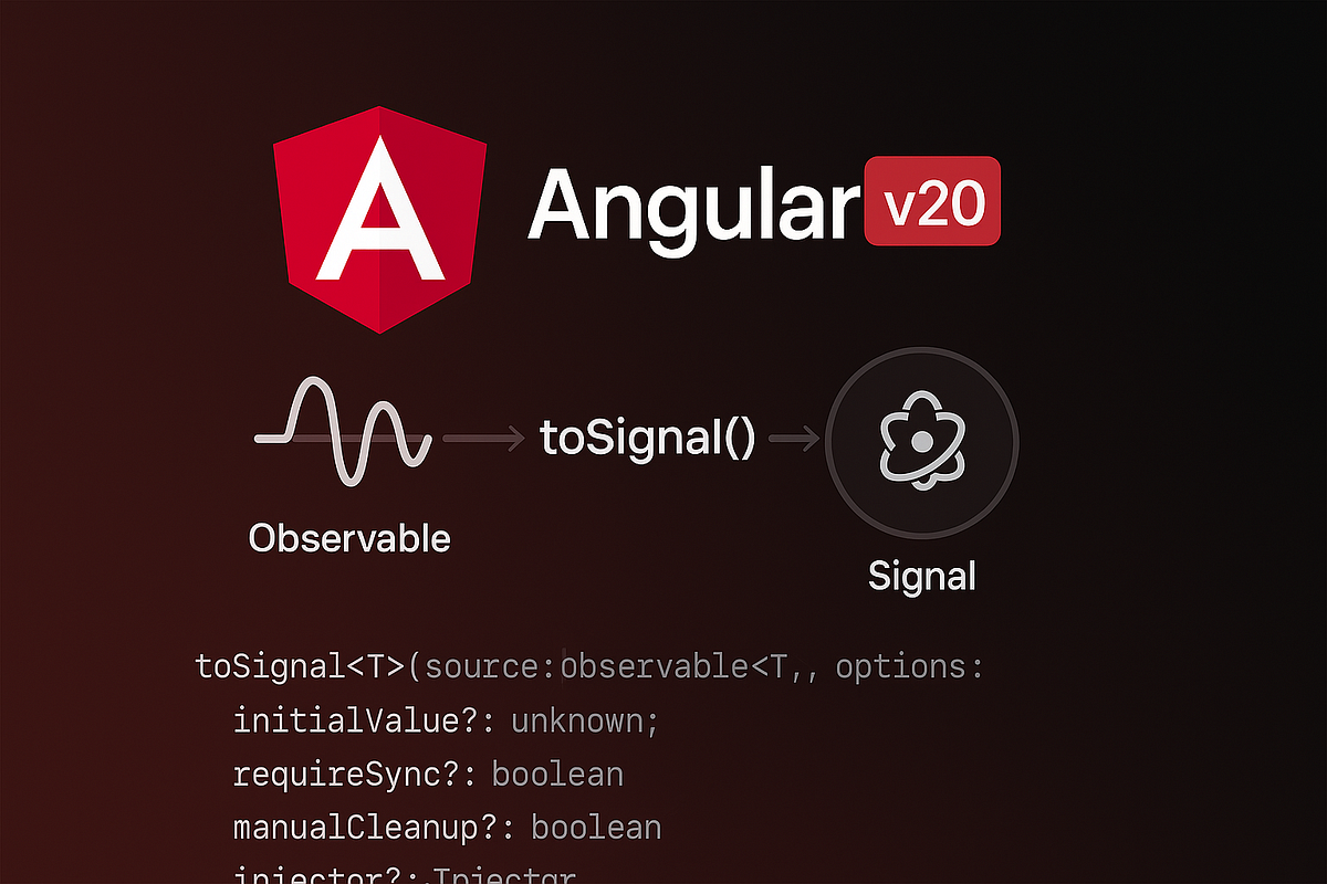 🚀 Angular 20 is Here: Let’s Talk About toSignal() Signal-Based APIs | by Vetriselvan ...