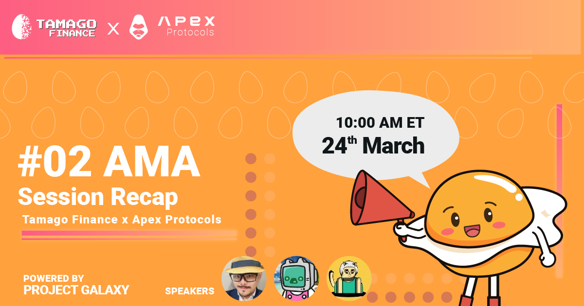 #02 AMA Session Recap: Tamago Finance x Apex Protocol | by Egg Master | Medium