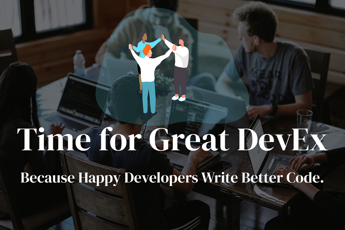 It’s Time for Great DevEx - Because Happy Developers Write Better Code. | by David Minkovski ...