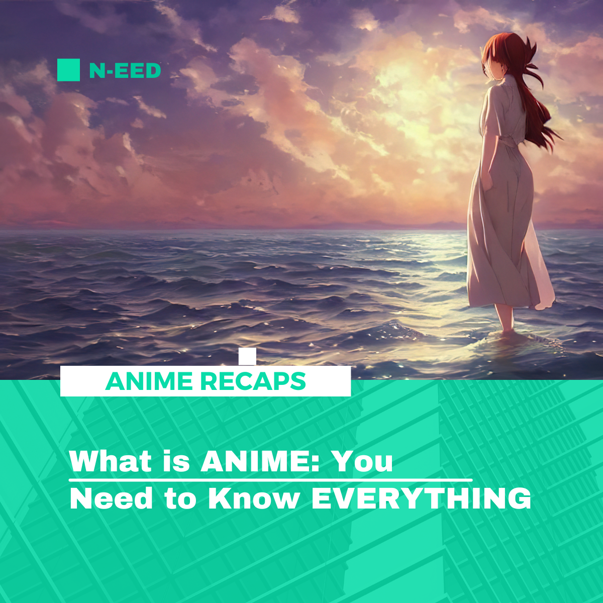 What is ANIME: You NEED to Know EVERYTHING | by R-EED | N-EED | Medium