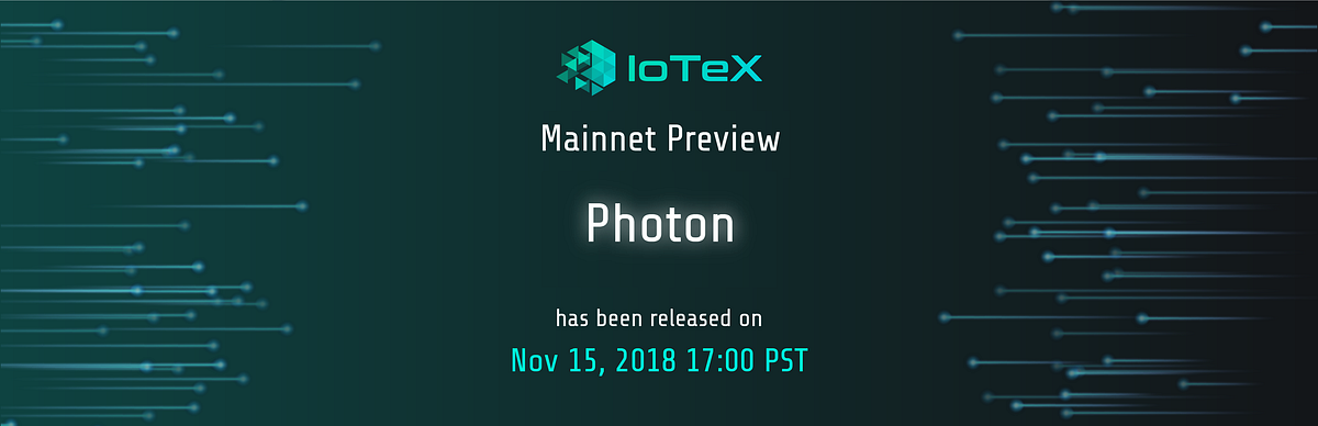 IoTeX Mainnet Preview (Photon) Release | by IoTeX | Medium