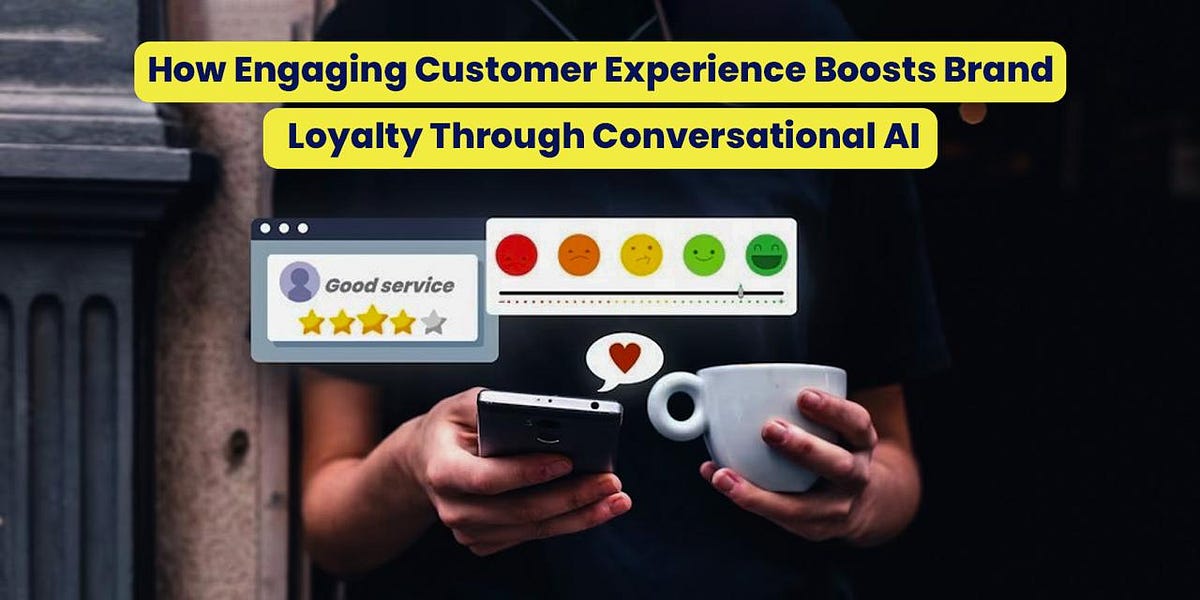 How Engaging Customer Experience Boosts Brand Loyalty Through ...