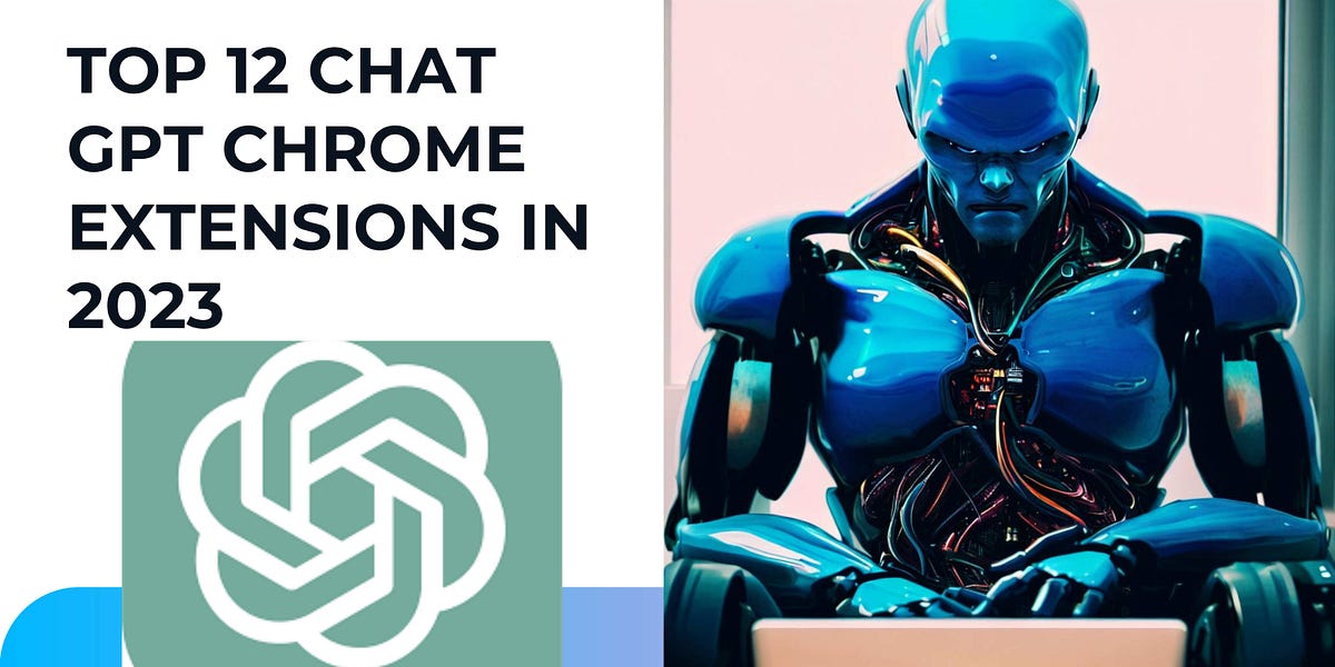 Top 12 Chat GPT Chrome Extensions in 2023 | by Ahmed Bahaa Eldin | Medium