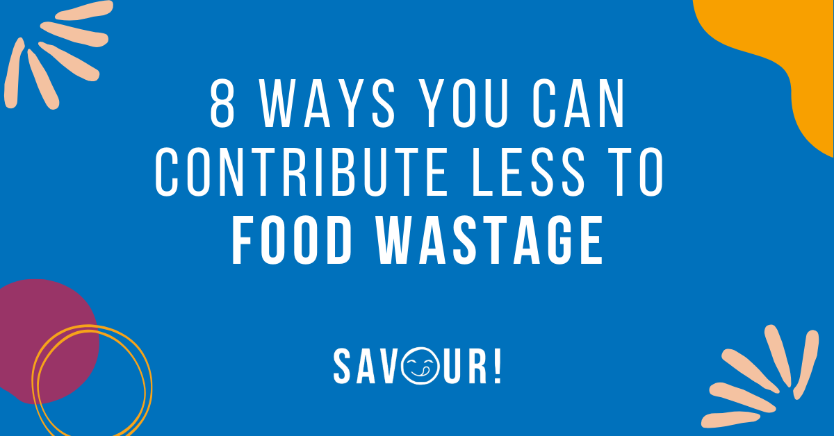 8 Ways You Can Contribute to Reducing Food Waste | by Savour! Singapore ...