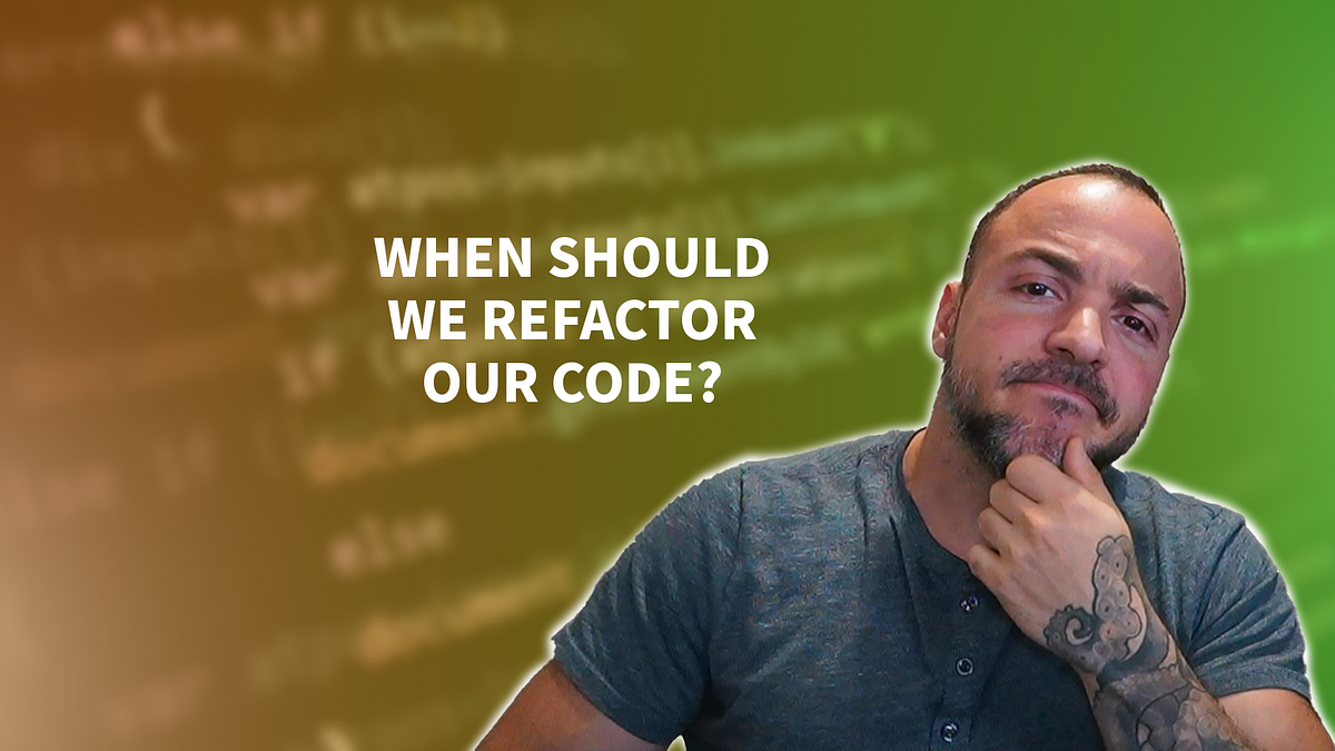When To Refactor Code — How To Maximize Efficiency and Minimizing Tech Debt | by Dev Leader ...