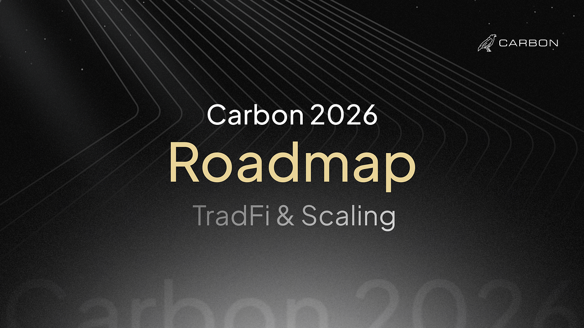 Carbon 2026 Roadmap: TradFi & Scaling | by Carbon Terminal | Jan, 2026 ...