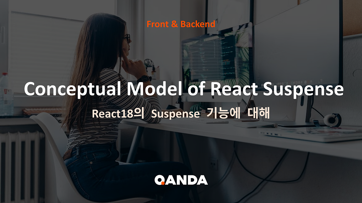 Conceptual Model of React Suspense | by Yeoul | Team QANDA