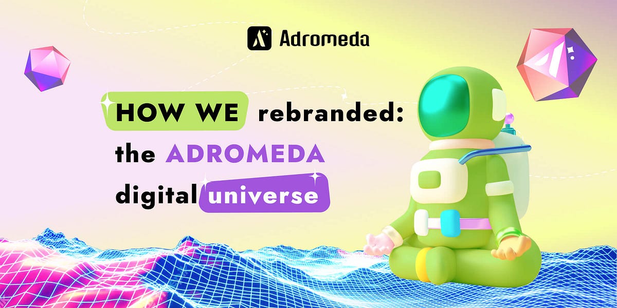 How We Rebranded: The Adromeda Digital Universe - Adromeda - Medium