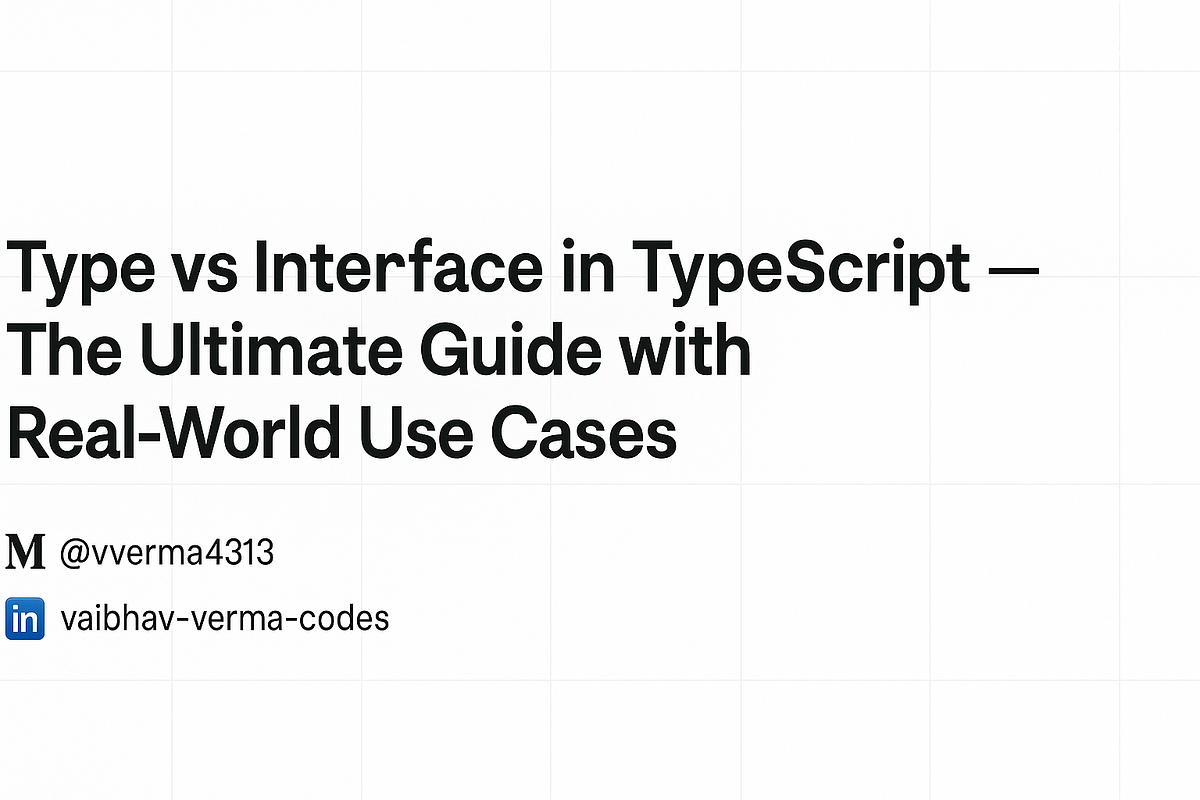 🧠 Type vs Interface in TypeScript — The Ultimate Guide with Real-World Use Cases | by Vaibhav ...
