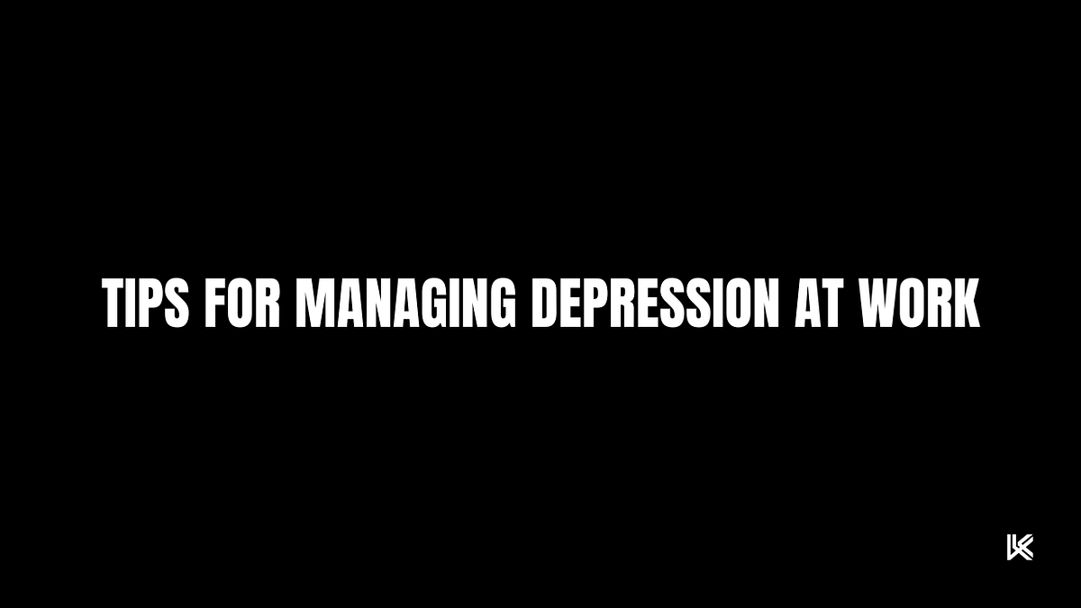 Tips for Managing Depression at Work | by The Blogger’s Notebook | Nov ...