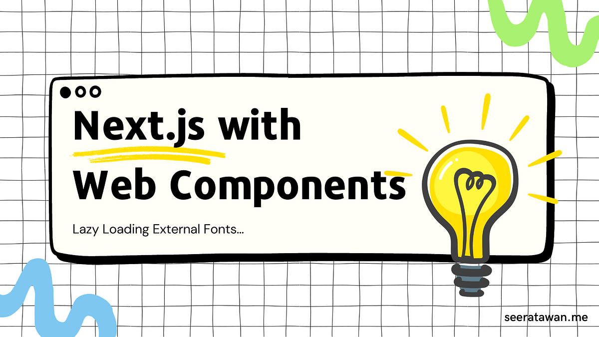 Lazy Load Fonts in Next.js with Web Components | by Seerat Awan | Stackademic