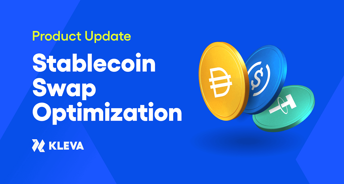 Product Update: Stablecoin Swap Optimization | by KLEVA | Medium