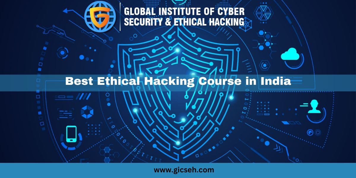 Best Ethical Hacking Course in India — GICSEH | by GICSEH | Mar, 2024 ...