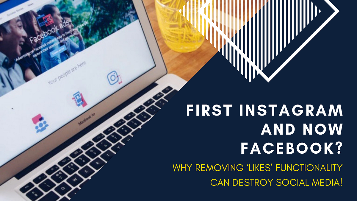 FIRST INSTAGRAM AND NOW FACEBOOK? — WHY REMOVING ‘LIKES’ FUNCTIONALITY ...