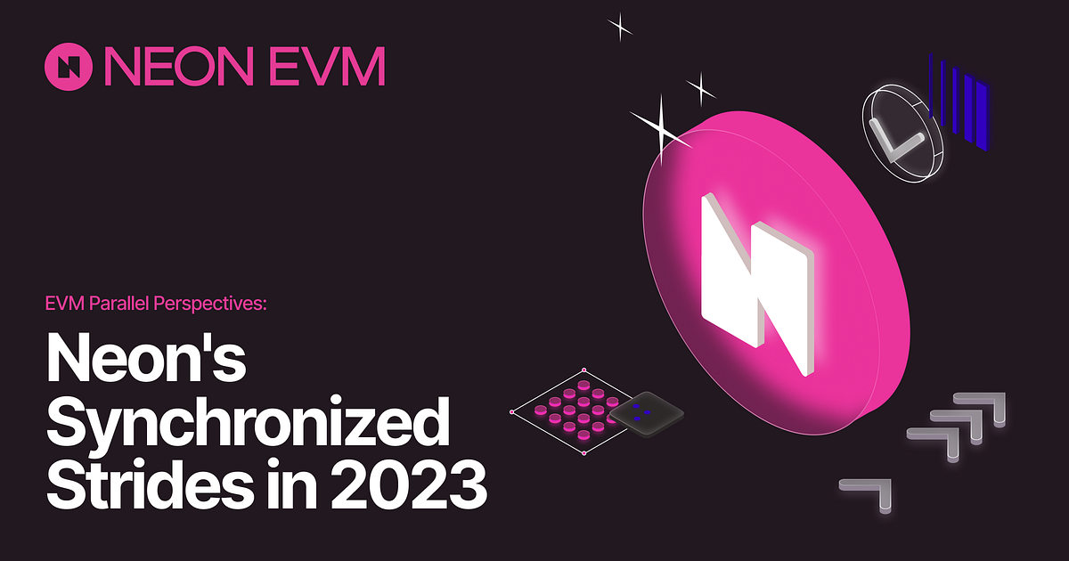 Neon EVM in 2023: A Year of Synchronized Strides | by Neon EVM | Medium