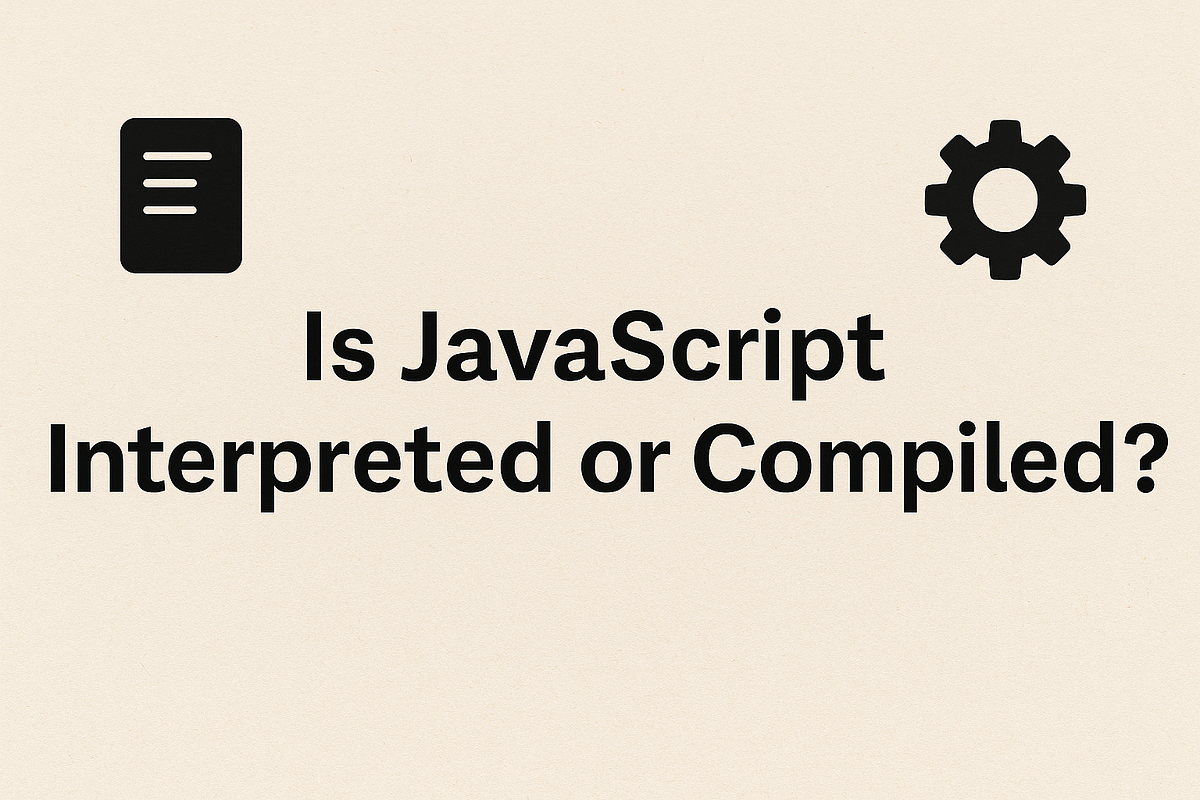 Is JavaScript Interpreted or Compiled? Let’s Find Out | by Saeid Keyvanfar | Jun, 2025 | Medium