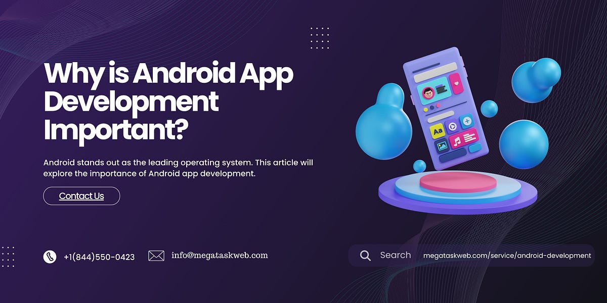 Best Why is Android App Development Important? | by megataskweb | Nov ...