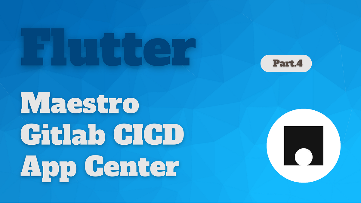 你知道 Maestro 嗎，兼具人性的自動化測試框架，Flutter 品質就靠它了 — Part 4: 結合 Gitlab CICD | by Yii Chen | Flutter ...