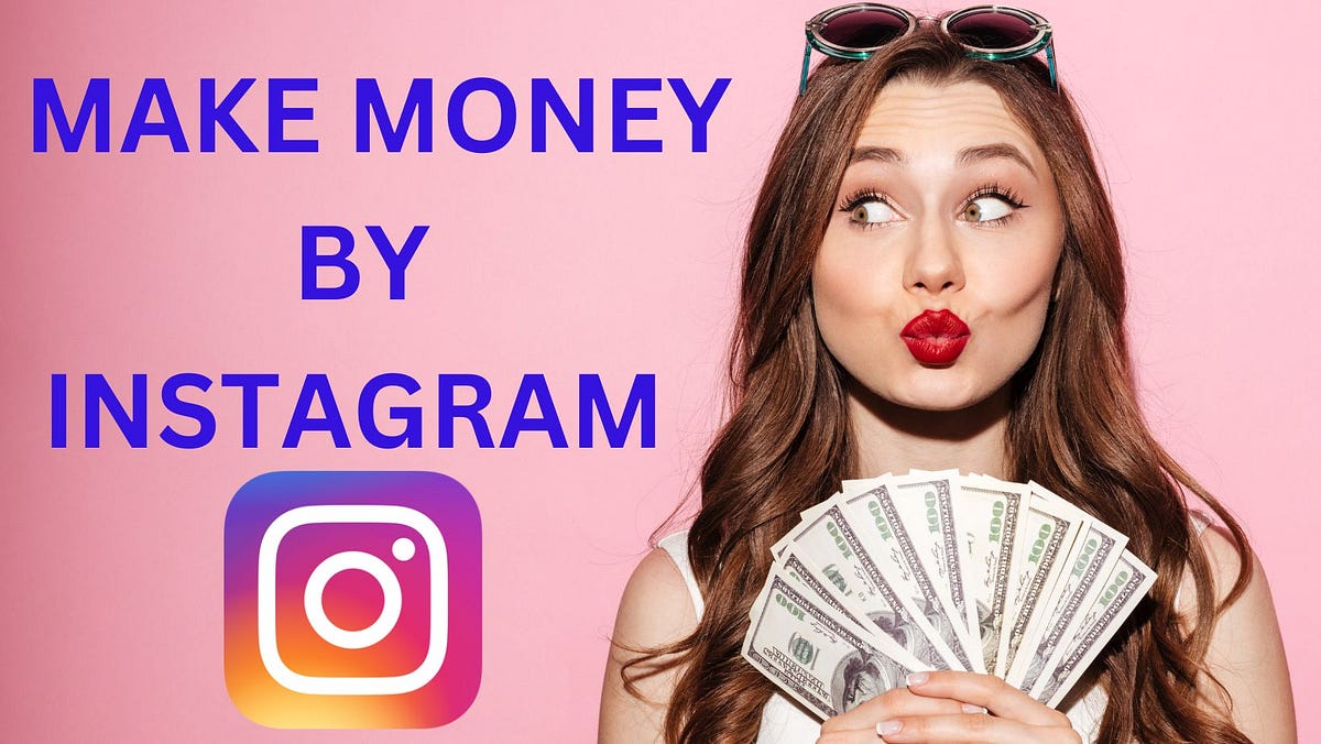 How To Make Money By Instagram. In the digital age, social media… | by ...