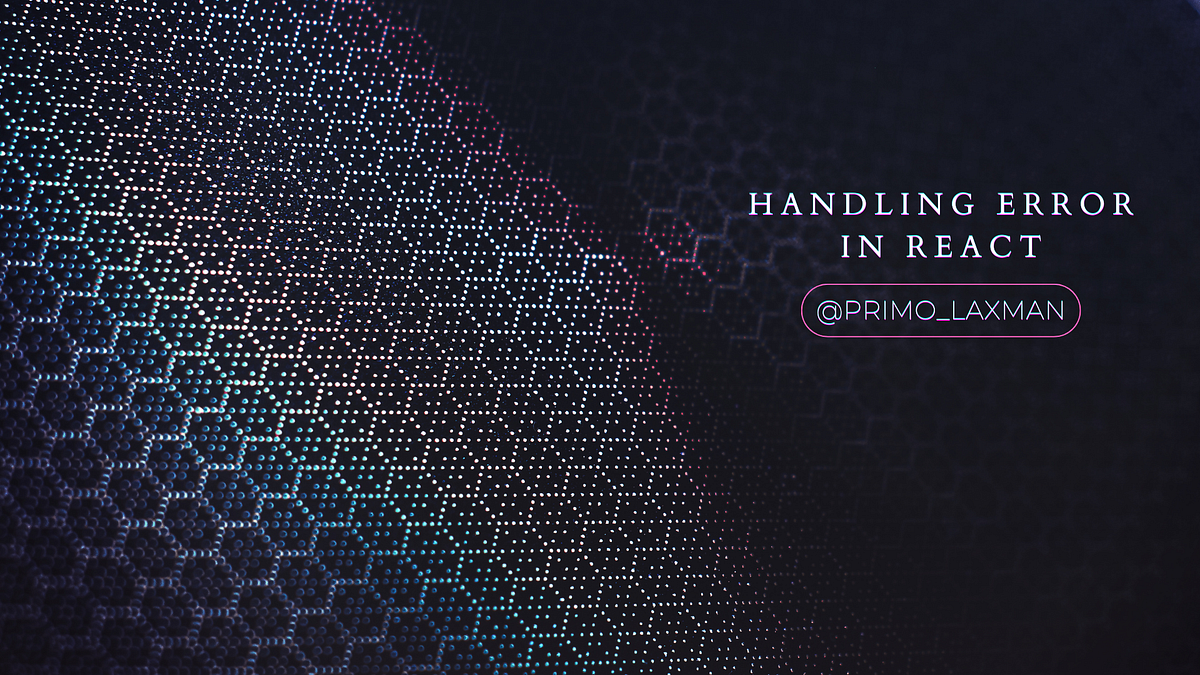 Handling Error In React. Error handling is a critical aspect of… | by okonkwo makuochukwu | Medium