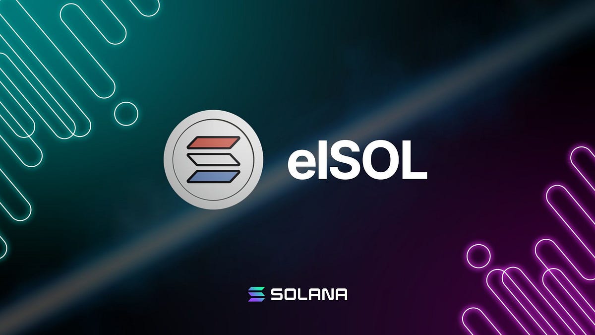 New Liquid Staking Token (LST) on Solana Chain, elSOL Released | by ...