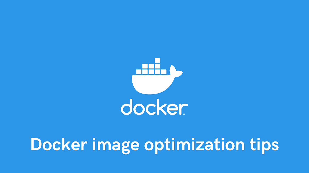 Docker Image Optimization Tips. How to reduce the size of the docker… | by Valerio Como | Feb ...