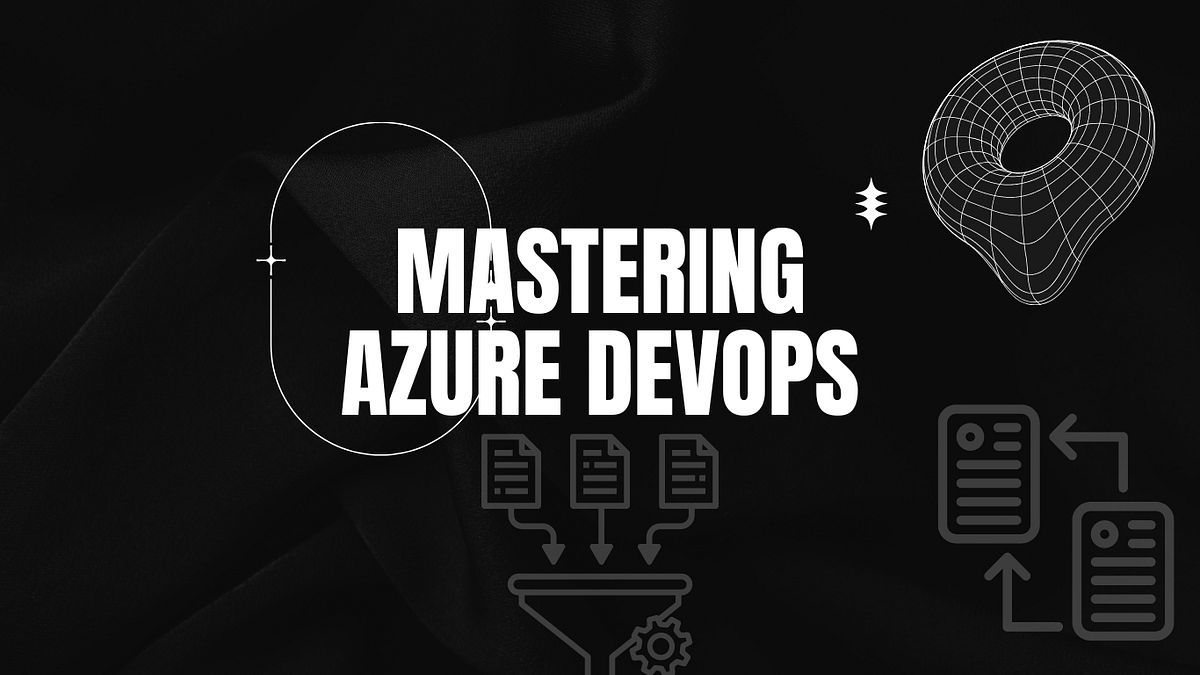 Transform Your Data Engineering Workflows: Mastering Azure DevOps for ...