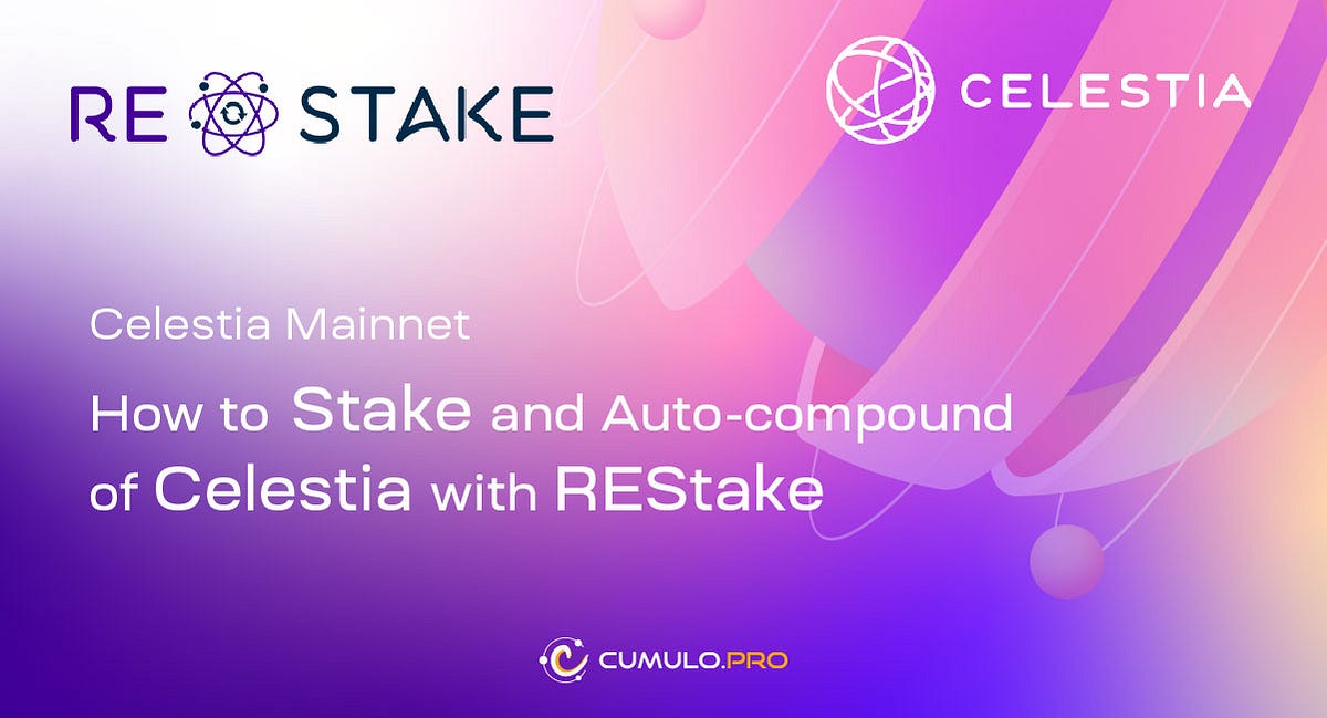 How to Stake and Auto-compound of Celestia with REStake | by Cumulo ...
