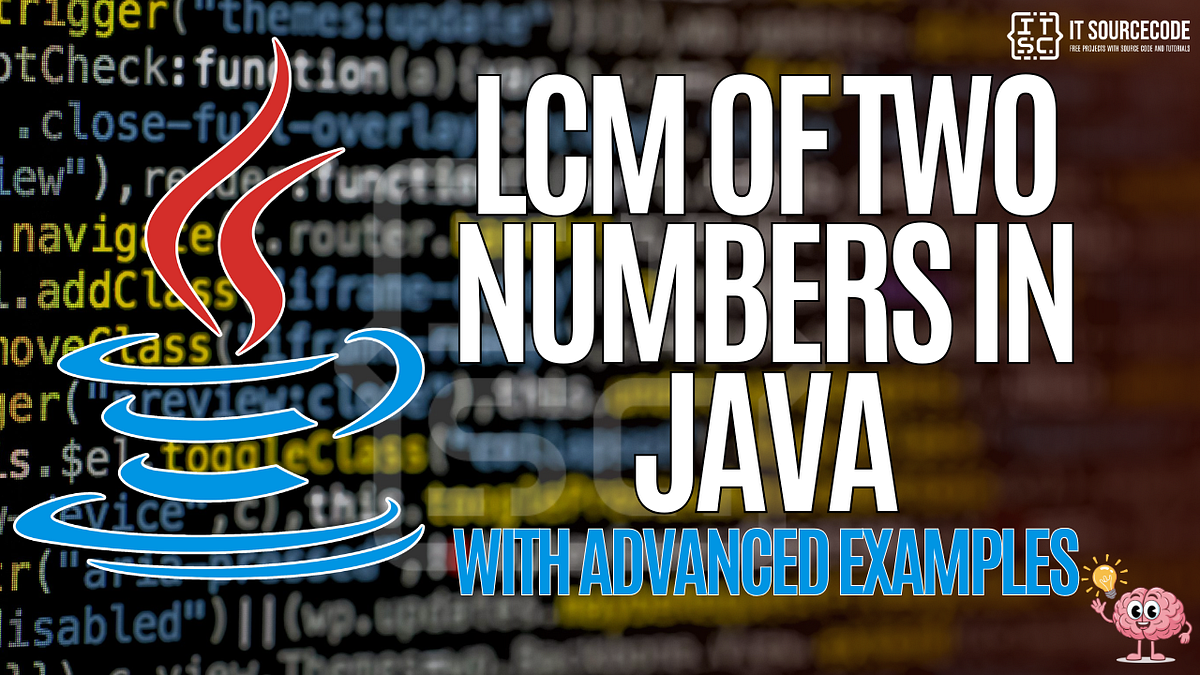 LCM Of Two Numbers in Java with Advanced Examples | by JOKEN VILLANUEVA ...