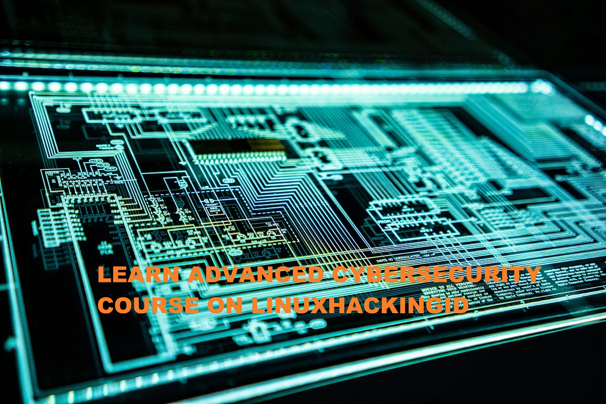 Belajar Kursus Advanced Cyber Security di Linuxhackingid | by Fernandus ...