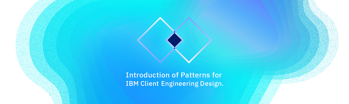 Introduction of Patterns for IBM Client Engineering Design | by ayako moritomo | IBM Design | Medium