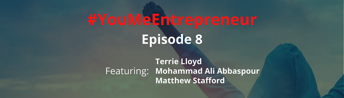 #YouMeEntrepreneur Episode 8. Meet Terrie Llyod, Mohammad Ali… | by ...