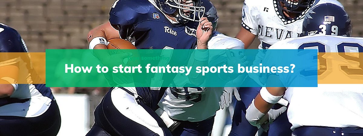 How to start a fantasy sports business? A complete check-list | by ...