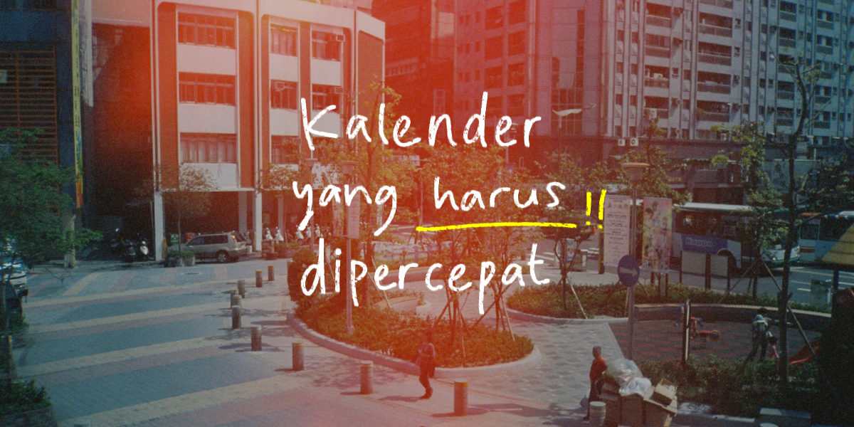 kalender yang harus dipercepat. Orang bilang musim panas adalah waktu ...