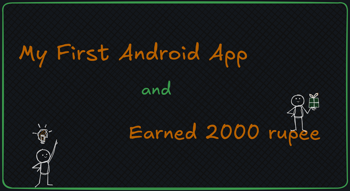 How I Built My First Android App and Earned 2000 rupee | by harshal ...