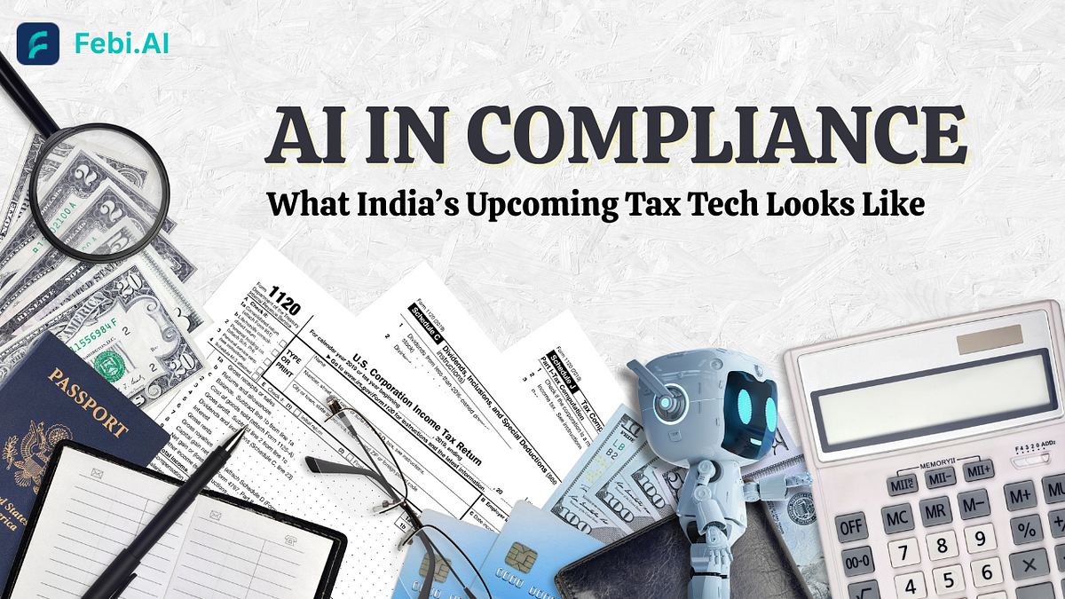 What India’s Upcoming Tax Tech Looks Like | by Febi.ai | Jul, 2025 | Medium