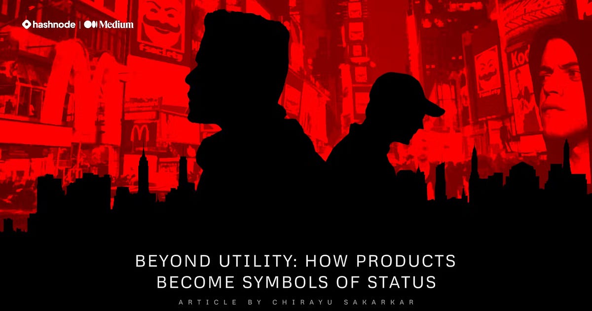 Beyond Utility: How Products Become Symbols of Status⚡ | by Chirayu ...