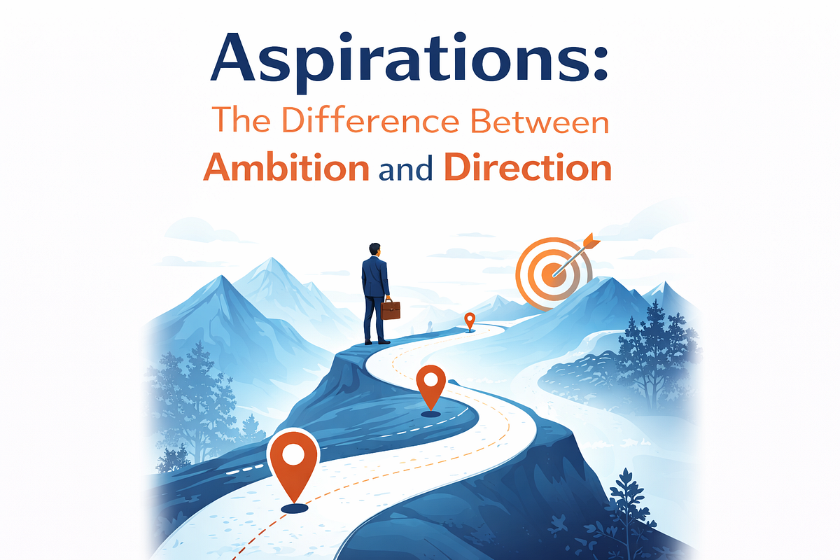 Aspirations: The Difference Between Ambition and Direction | by steve ...