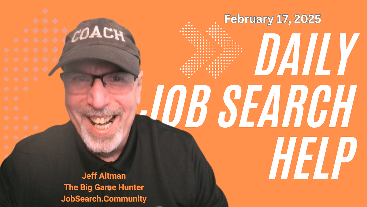 Daily Job Search Help February 17, 2025 | by Jeff Altman | Feb, 2025 ...