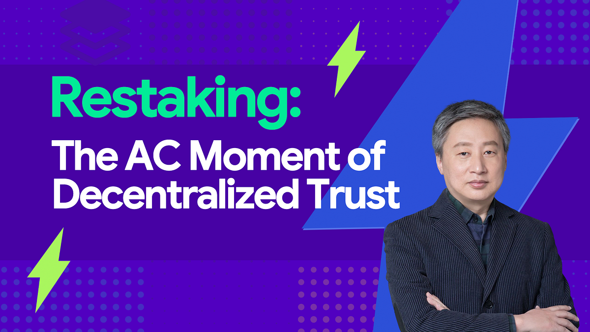 Restaking: The AC Moment of Decentralized Trust | by Louis Liu ...
