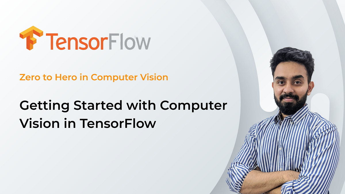 Zero to Hero in Computer Vision with TensorFlow 2 — Part I | by Harshit ...