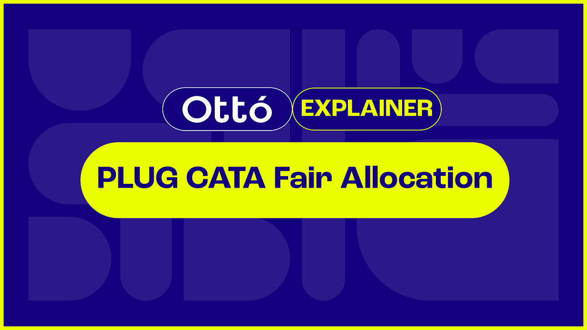 Ottó Explainer: PLUG CATA fair allocation | by Ottó Blockchain | Medium