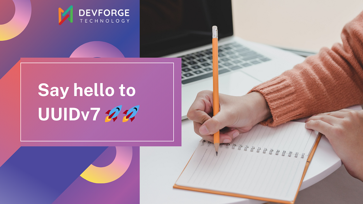 The Rise of UUIDv7: A New Era of Unique Identifiers | by Devforge Technology | Medium