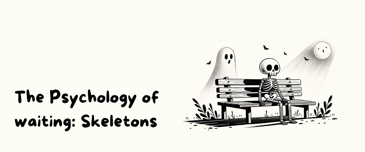 The Psychology of Waiting: Skeletons | by Elenee Ch | Medium