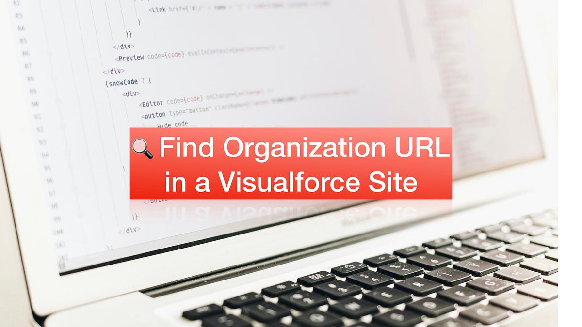 Find Organization URL in a Visualforce Site (Salesforce) | by Idan ...